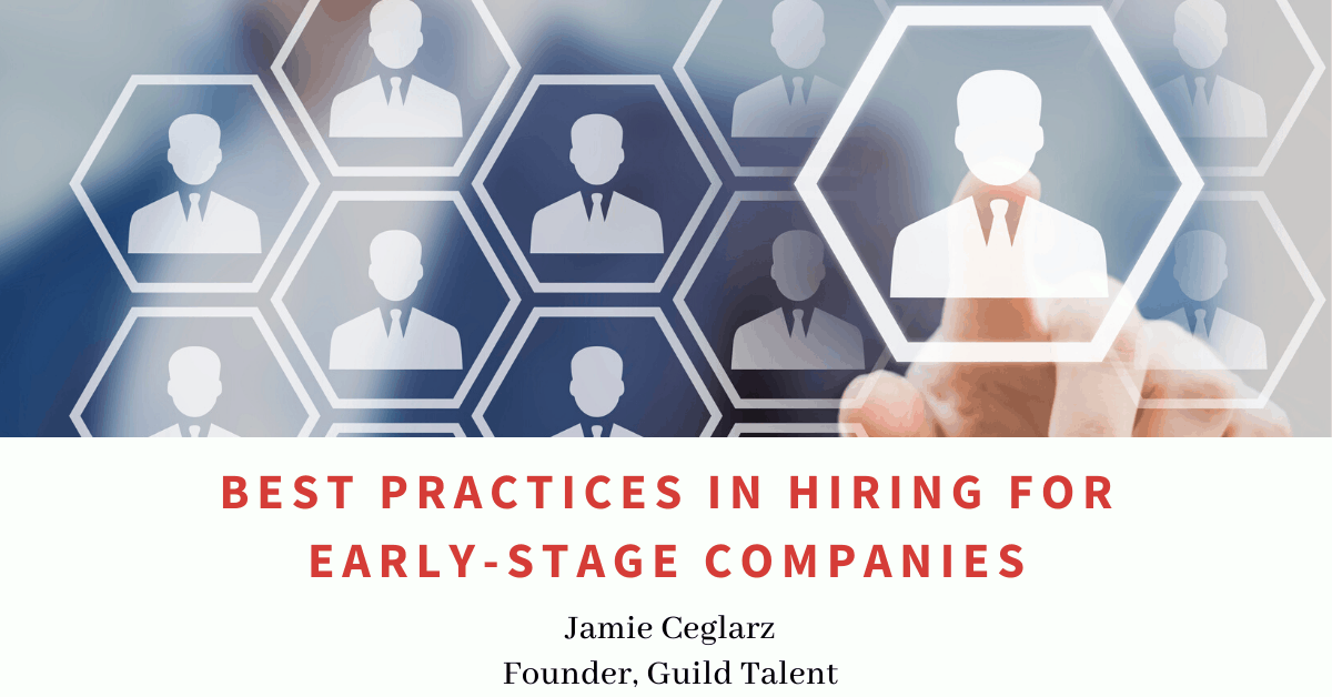 Best Practices in Hiring for Early-Stage Companies - Guild Talent
